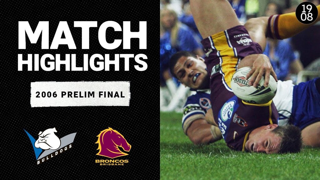 VIDEO: Canterbury Bulldogs v Brisbane Broncos, 2006 Prelim Final ...